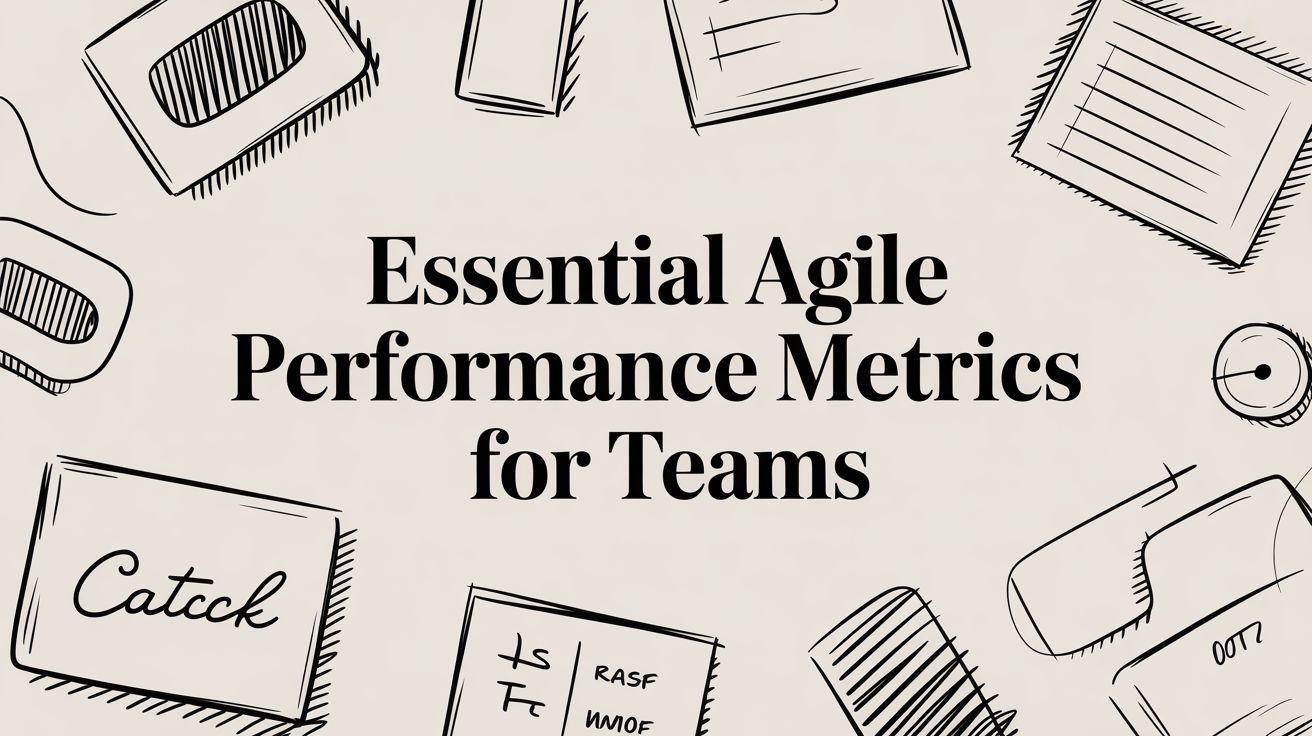 A Fun Guide to Agile Performance Metrics That Actually Matter